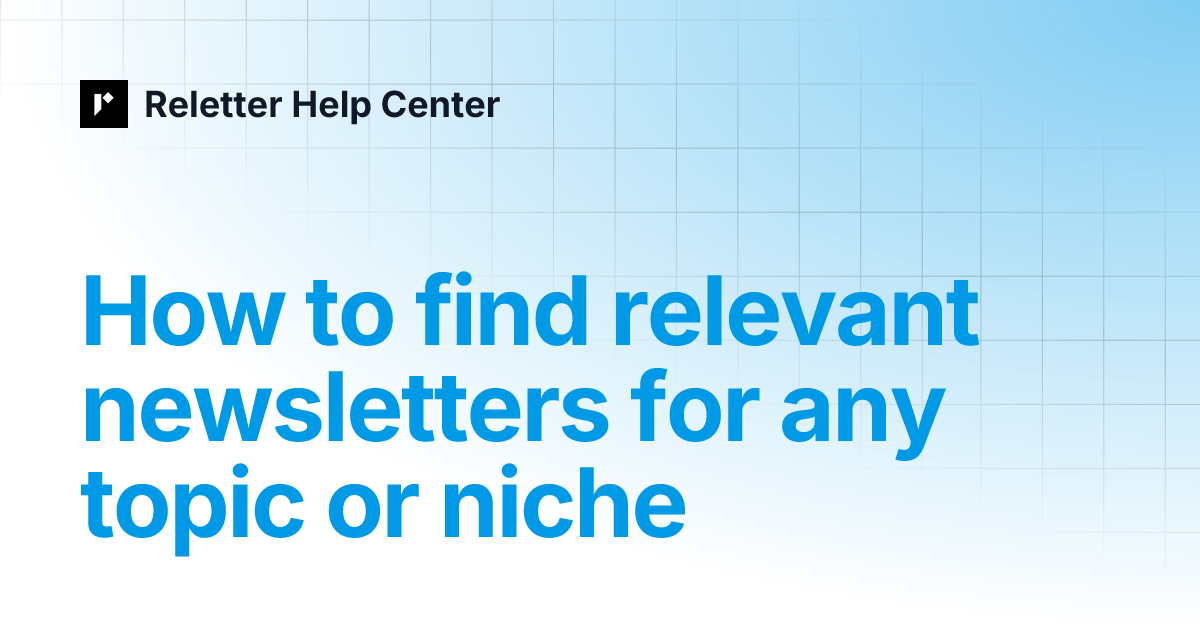 How to find relevant newsletters for any topic or niche | Reletter Help ...