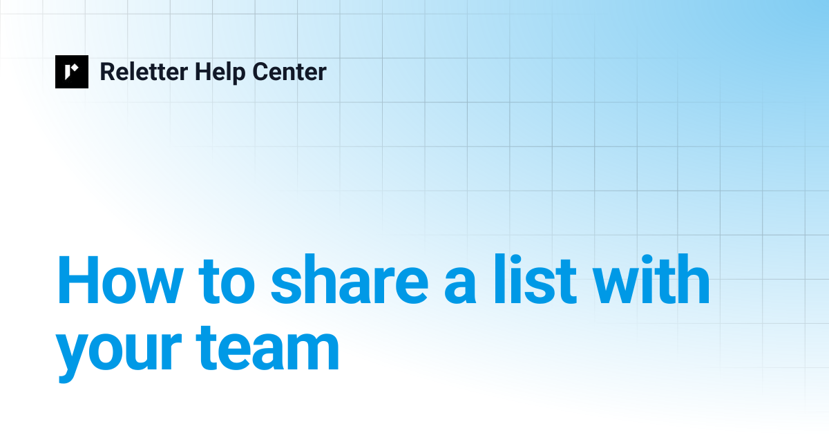 How to share a list with your team | Reletter Help Center