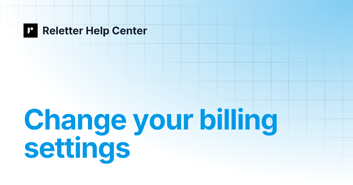Change your billing settings | Reletter Help Center