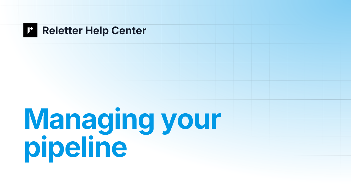 Managing your pipeline | Reletter Help Center